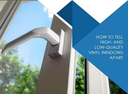 How to Tell High- and Low-Quality Vinyl Windows Apart